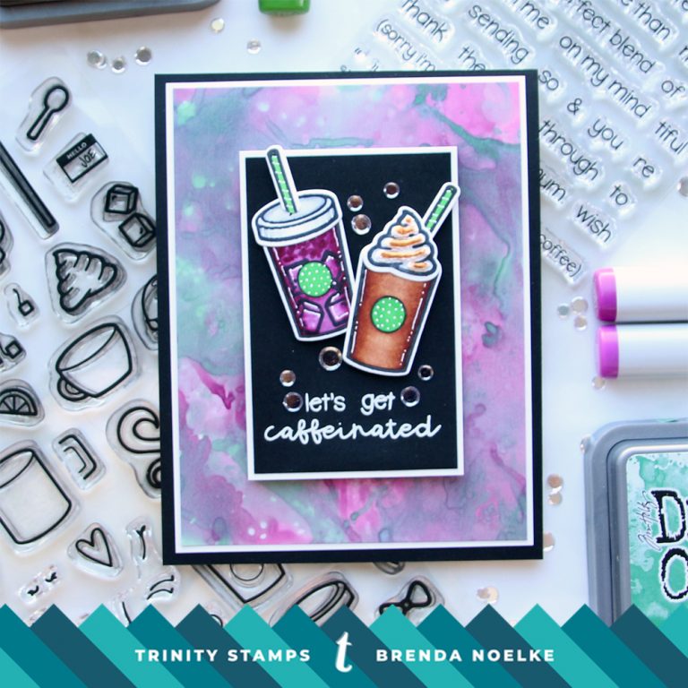 Let’s Get Caffeinated – Trinity Stamps