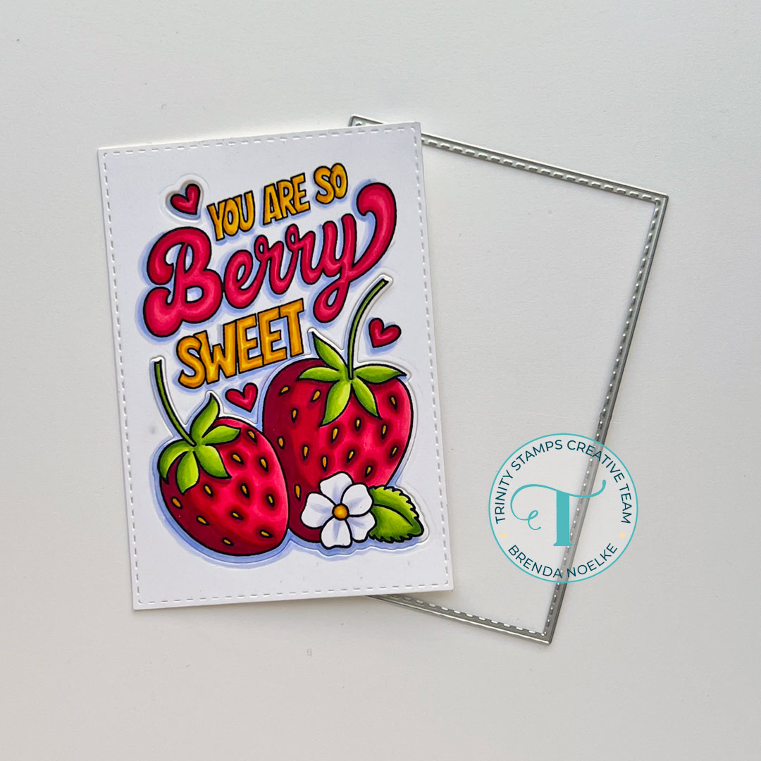 You Are So Berry Sweet – Trinity Stamps