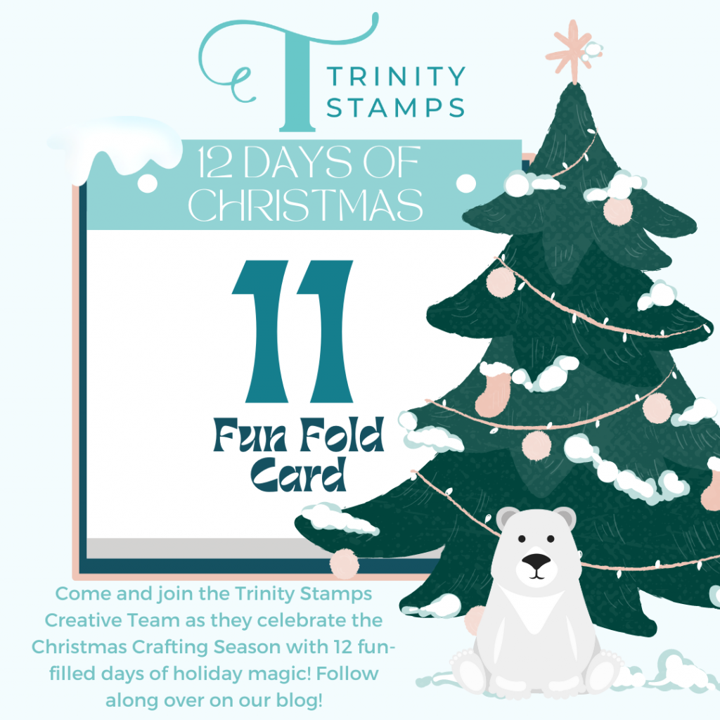 12 Days of Christmas Day 11: Fun Fold Cards – Trinity Stamps