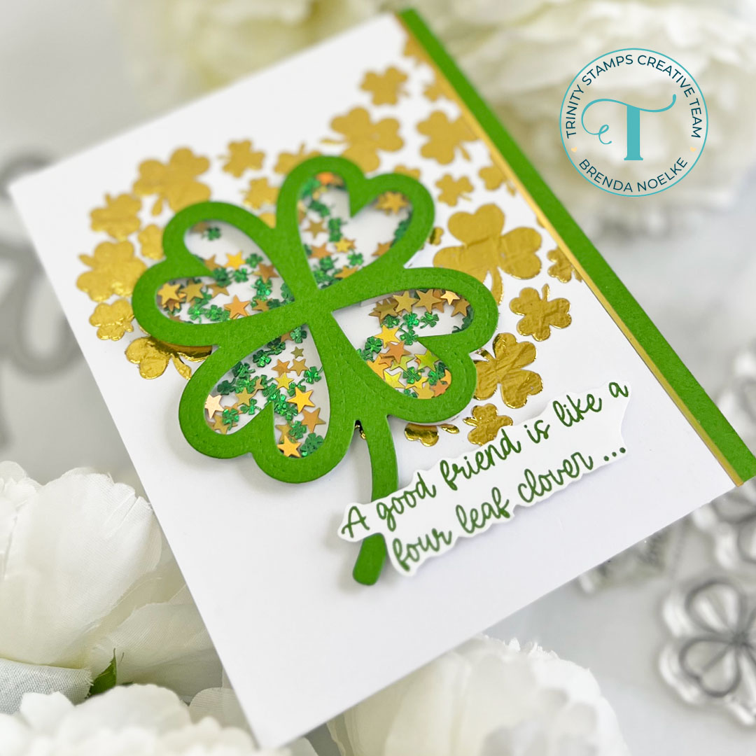 A Good Friend Is Like A Four Leaf Clover Shaker Card – Trinity Stamps