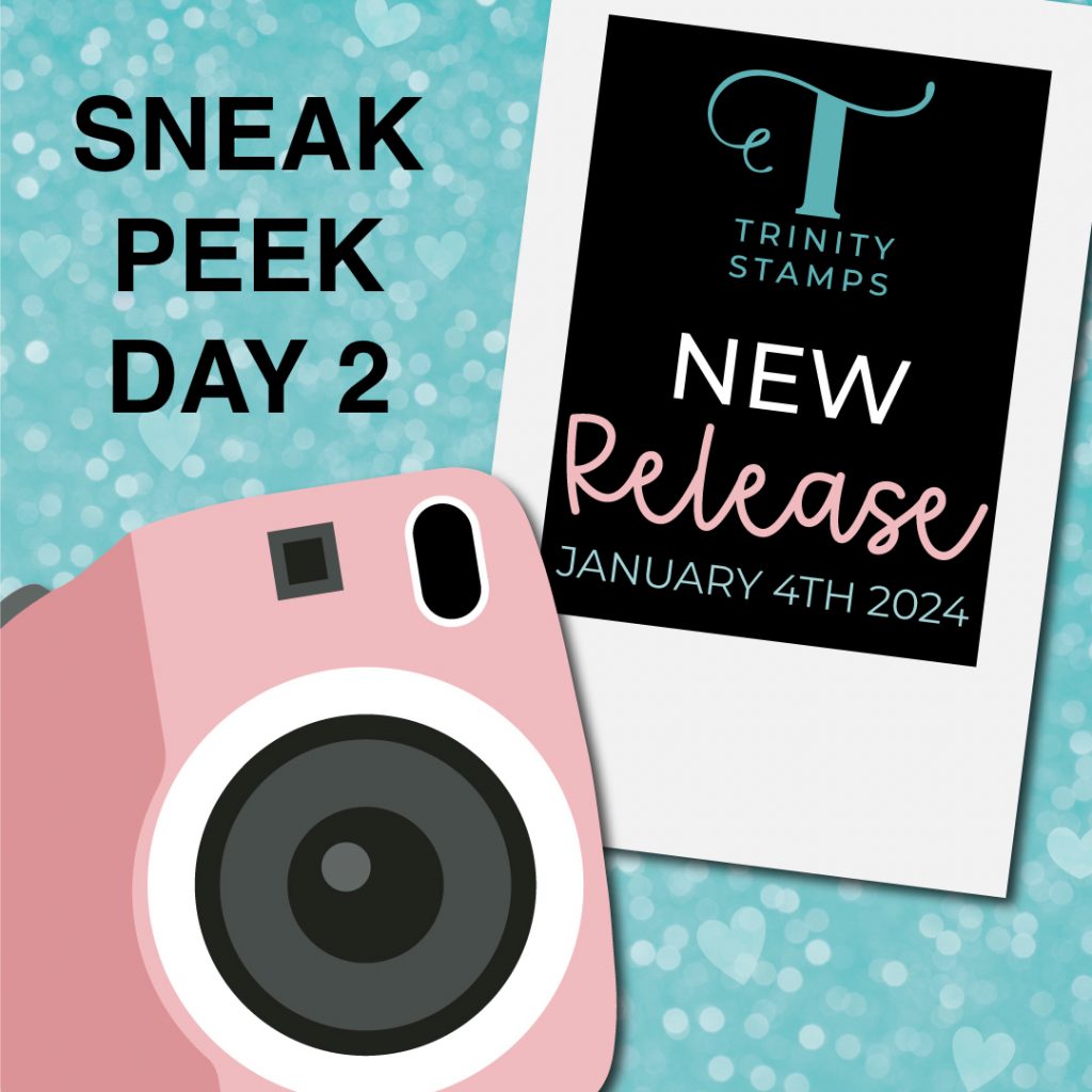 SNEAK PEEK DAY 2 – Trinity Stamps